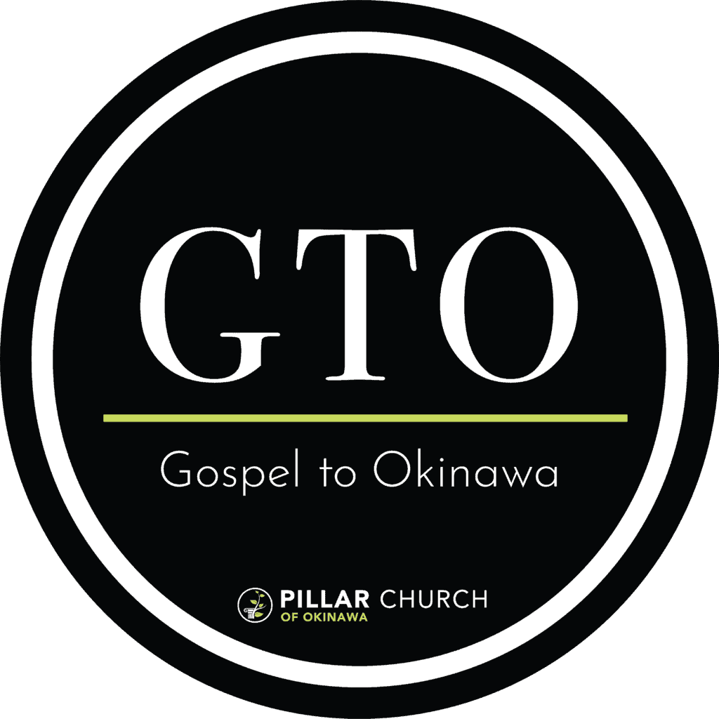 Gospel to Okinawa (GTO) - Pillar Church of Okinawa